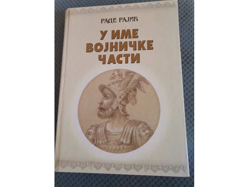 Rade Rajić, U ime vojničke časti