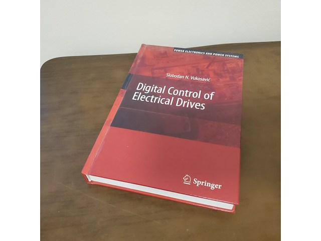 Slobodan N. Vukosavic - Digital Control of Electrical D