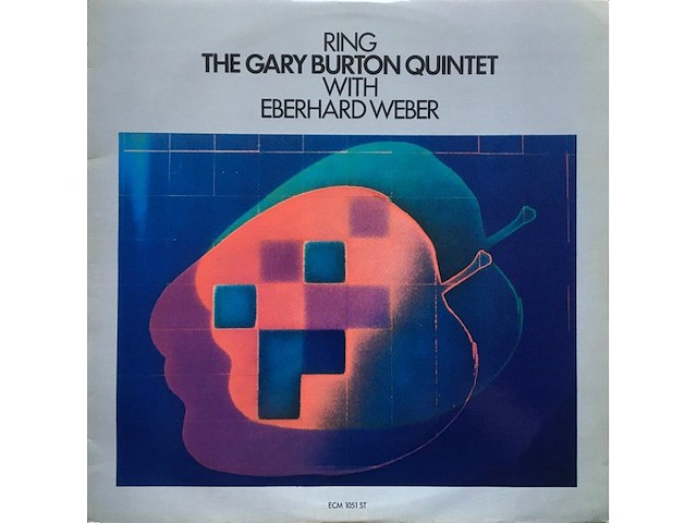 The Gary Burton Quintet* With Eberhard Weber – Ring