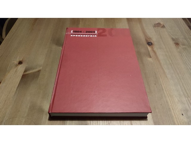 Moderna srpska država 1804 - 2004: Hronologija