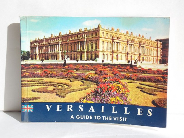 VERSAILLES - A GUIDE TO THE VISIT