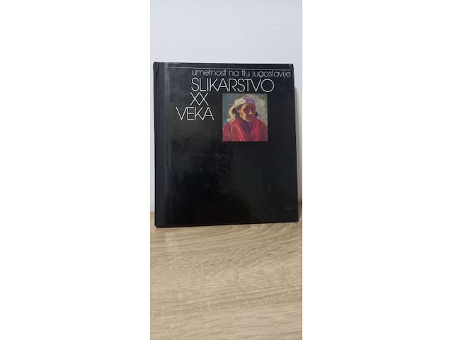 Slikarstvo XX veka - Miodrag B. Protić