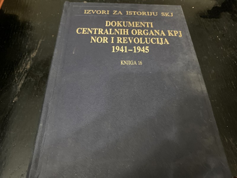 Dokumenti Centralnih Organa KPJ, NOR i Revolucija