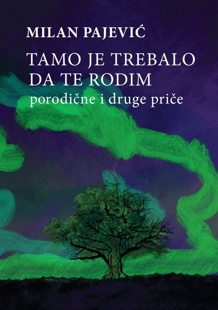 Тамо је требало да те родим – породичне и друге приче