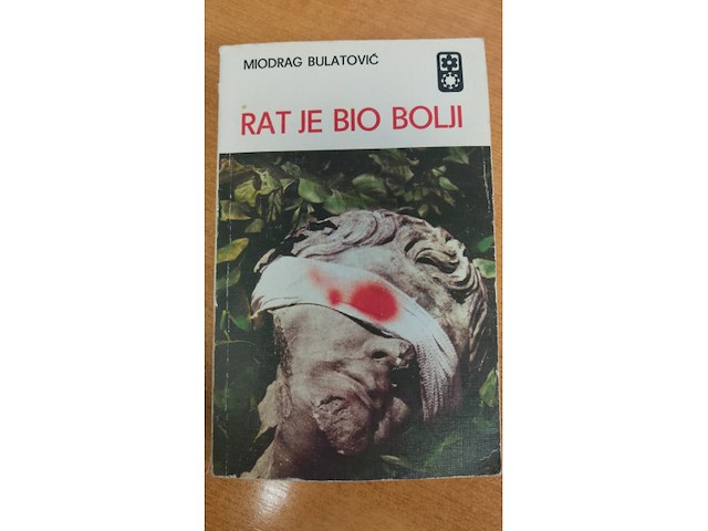 Rat je bio bolji - Miodrag Bulatović
