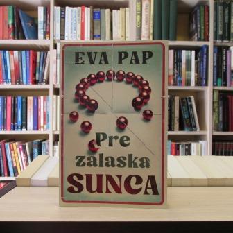 PRE ZALASKA SUNCA – EVA PAP