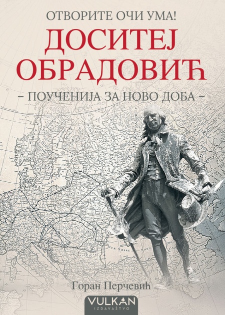 Goran Perčević Otvorite oči uma: Dositej Obradović (poučenija za novo doba) ( 31216 )