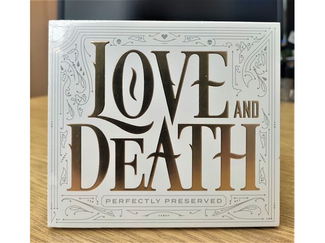 Love And Death - Perfectly Preserved , EU