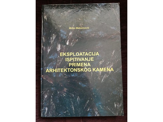 Eksploatacija,ispitivanje,primena arhitektonskog kamena