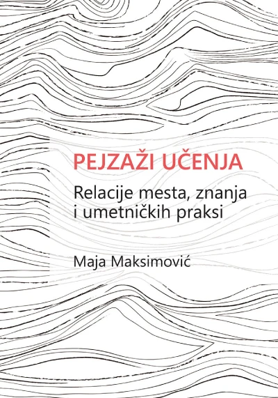 Pejzaži učenja: Relacije mesta, znanja i umetničkih praksi