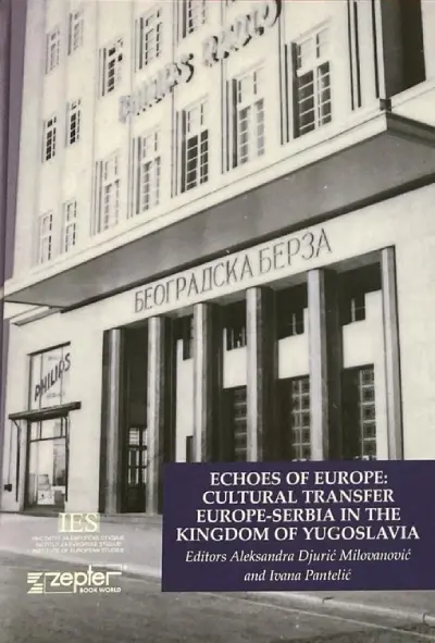 Echoes of Europe: Cultural transfer Europe- Serbia in the Kingdom of Yugoslavia