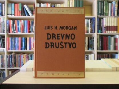 DREVNO DRUŠTVO – LUIS H. MORGAN