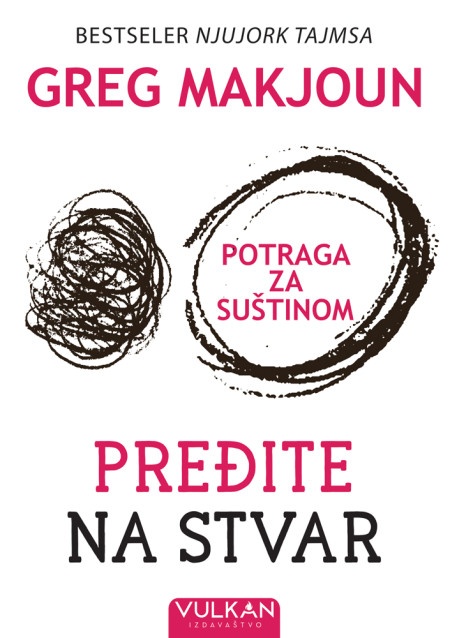 Greg Makjoun Pređite na stvar: Potraga za suštinom ( 26581 )