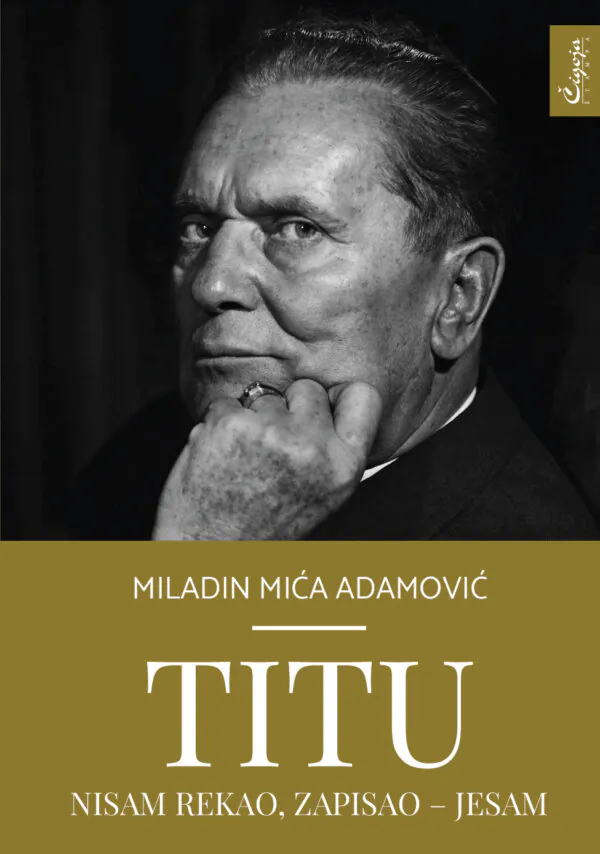 „Titu nisam rekao, zapisao – jesam”