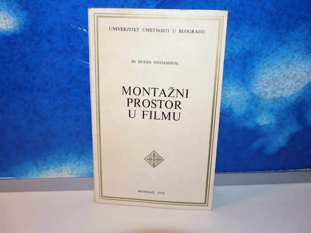 MONTAŽNI PROSTOR U FILMU   Dr Dušan Stojanović