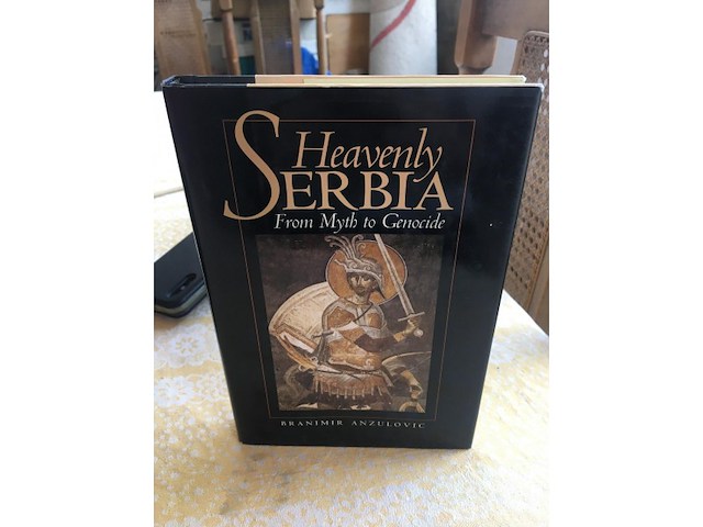 Heavenly Serbia-FromMyth to Genocide- B Anzulovic