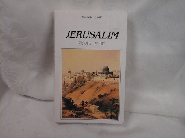 Jerusalim istorija i vodič Dimitrije Nastić