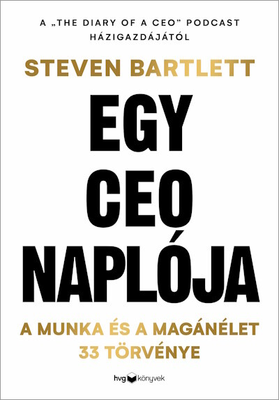 Egy CEO naplója – A munka és a magánélet 33 meghatározó törvénye