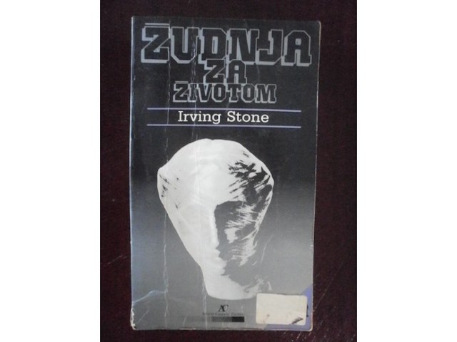 Irving Stone  -  ŽUDNJA ZA ŽIVOTOM