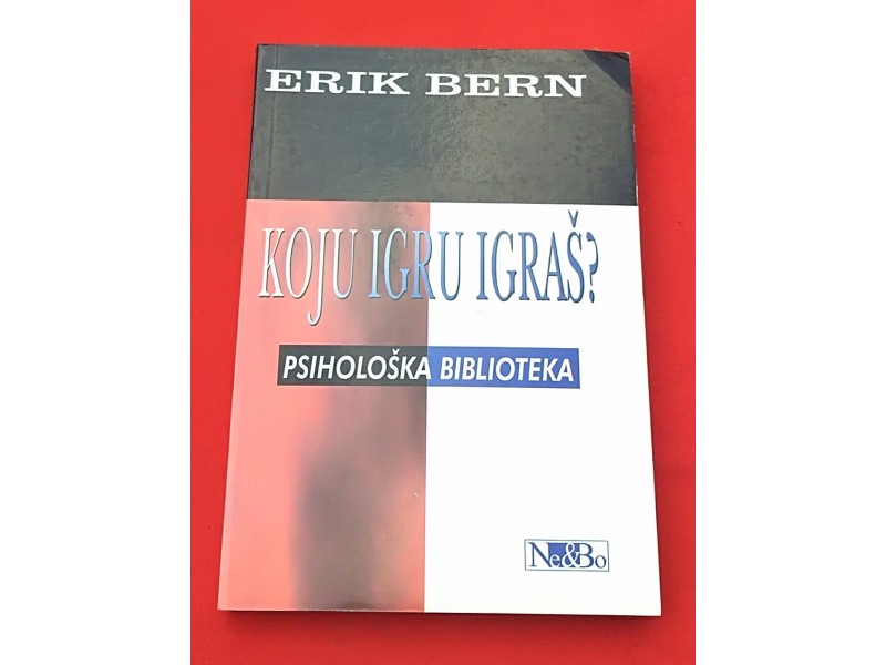 Koju igru igraš ? Erik Bern