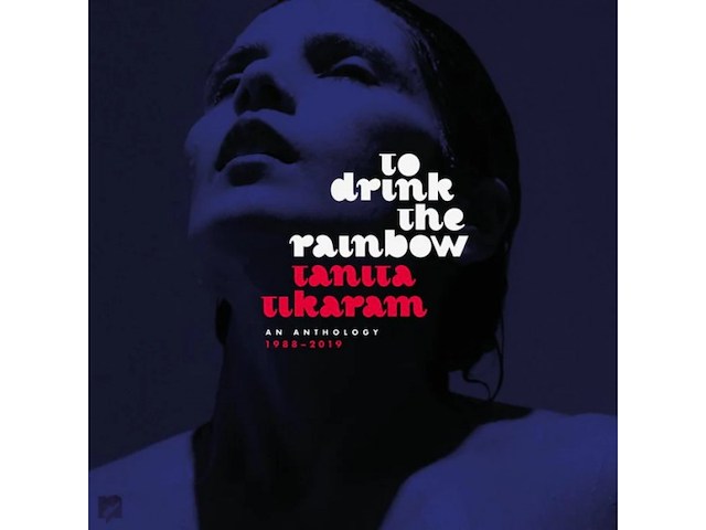 Tikaram, Tanita - To Drink The Rainbow: An Anthology 1988 - 2019