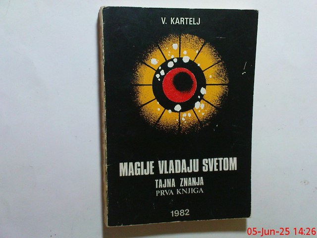 V. KARTELJ - MAGIJE VLADAJU SVETOM - TAJNA ZNANJA