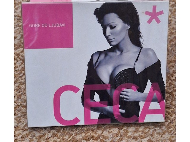 CD-CECA-GORE OD LJUBAVI-NOVO U CELOFANU