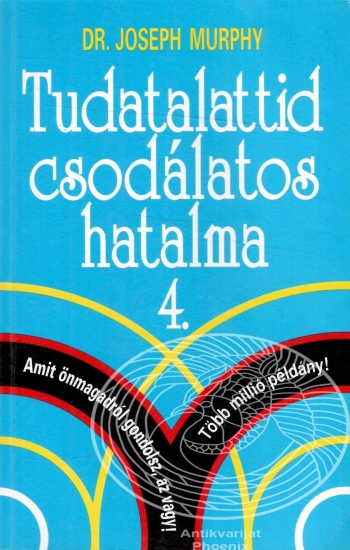 Tudatalattid csodálatos hatalma 4. - avagy Benned az erő - Amit önmagadról gondolsz, az vagy!