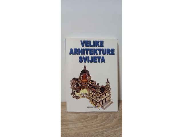 VELIKE ARHITEKTURE SVIJETA