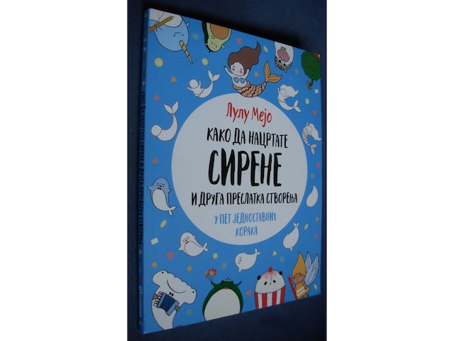 KAKO DA NACRTATE SIRENE I DRUGA PRESLATKA STVORENJA