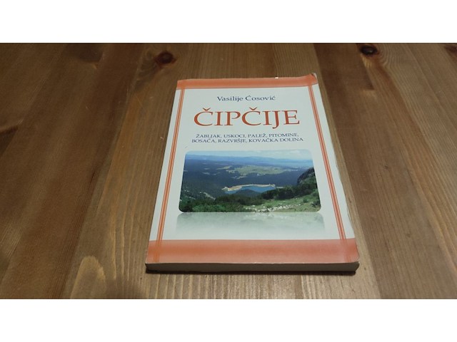 Vasilije Ćosović, Čipčije, Žabljak, Uskoci, Palež..,