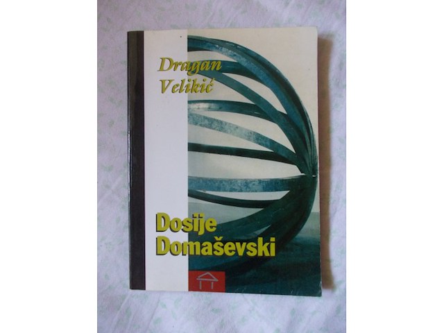 Dosije Domaševski - Dragan Velikić