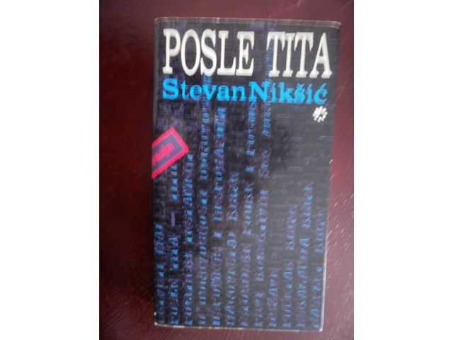 STEVAN NIKŠIČ  - POSLE TITA