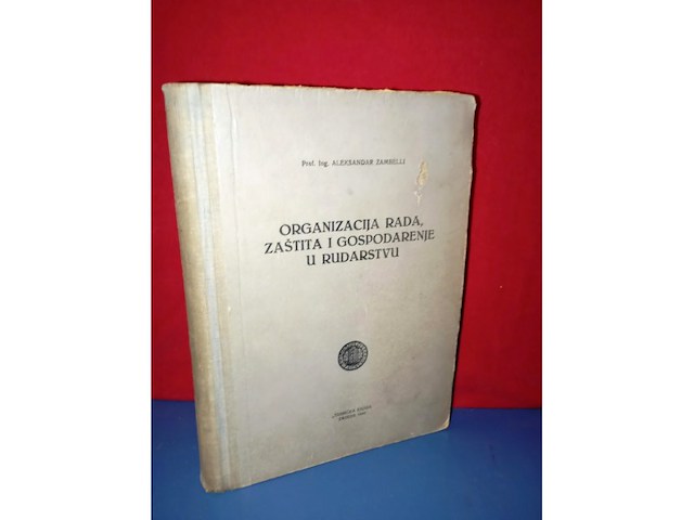 ORGANIZACIJA RADA, ZAŠTITA I GOSPODARENJE U RUDARSTVU