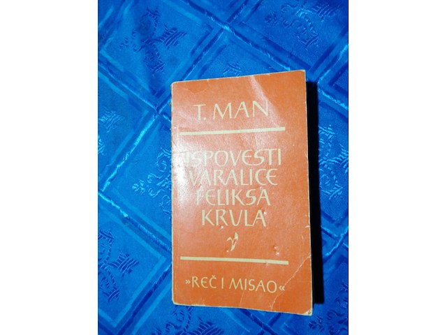 T. MAN: ISPOVESTI VARALICE FELIKSA KRULA