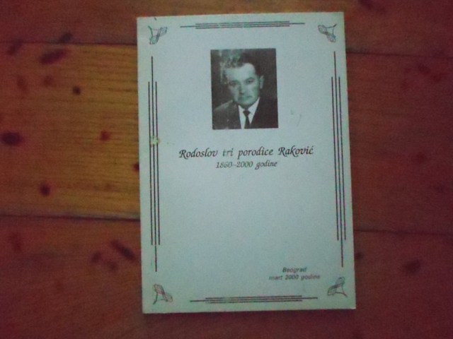 BOGDAN BOBO RAKOVIĆ-RODOSLOV TRI PORODICE RAKOVIĆ 1860-