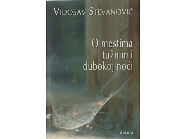 Vidosav Stevanović - O MESTIMA TUŽNIM I DUBOKOJ NOĆI