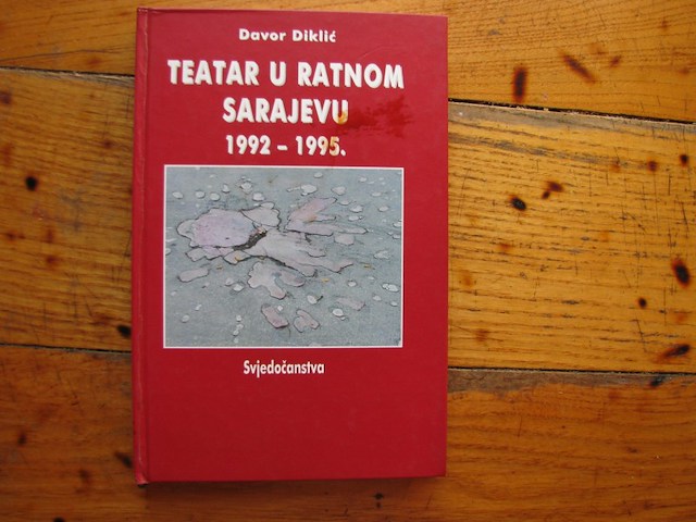 DAVOR DIKLIĆ - TEATAR U RATNOM SARAJEVU 1992-1995