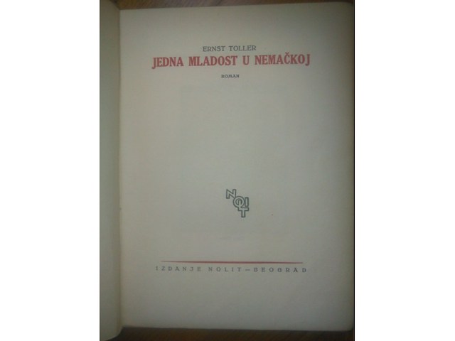 Ernst Toler - Jedna mladost u Nemackoj - Nolit 1933