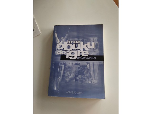KROZ OBUKU DO IGRE - Dušan Radoja