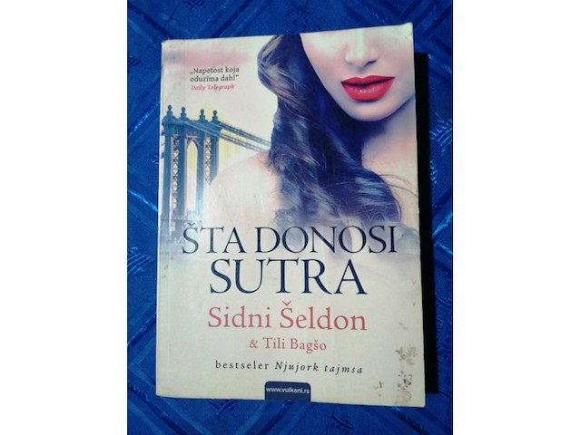 Sidni Šeldon &; Tili Bagšo: ŠTA DONOSI SUTRA