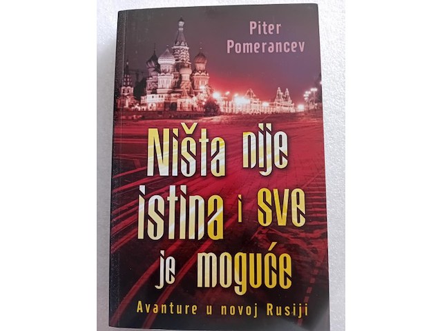 Piter Pomerancev Nista nije istina i sve je moguce