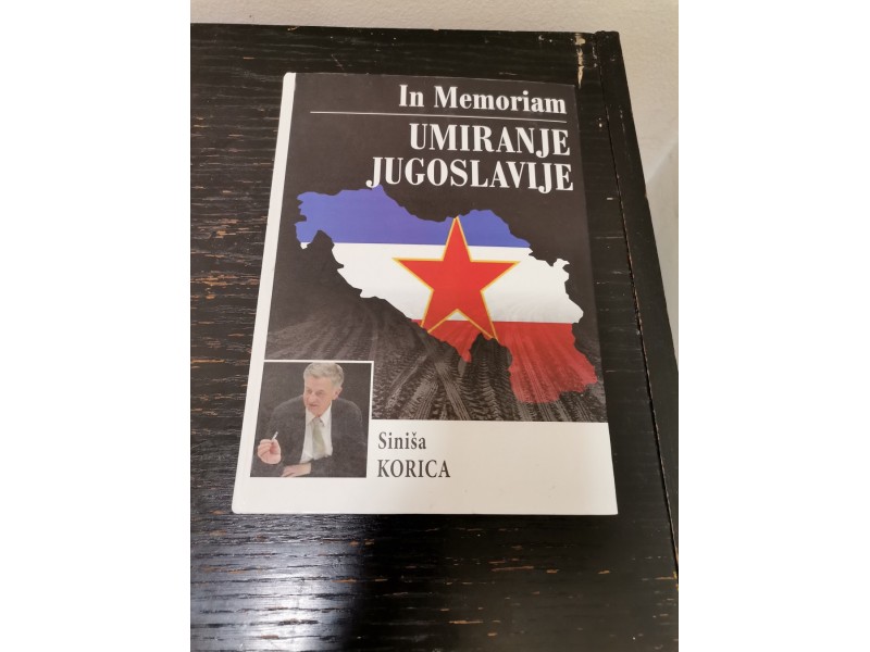 Siniša Korica, In memoriam Umiranje Jugoslavije