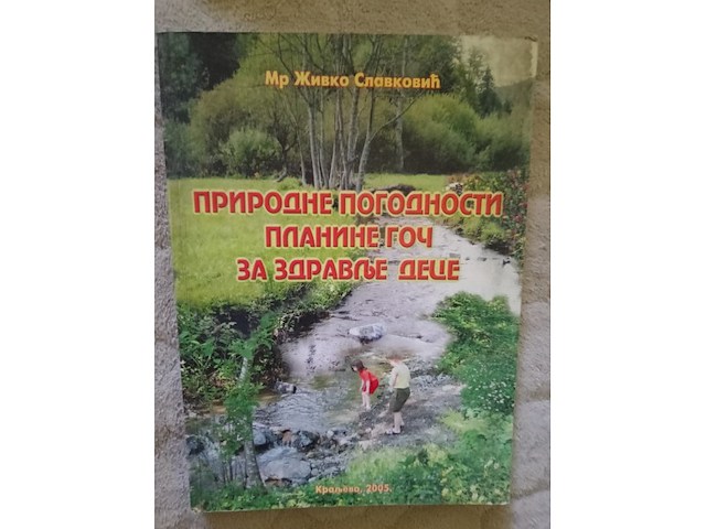 Mr. Živko Slavković - Prirodne pogodnosti planine Goč