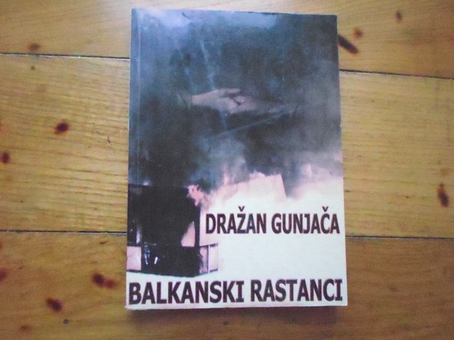 DRAŽEN GUNJAČA - BALKANSKI RASTANCI