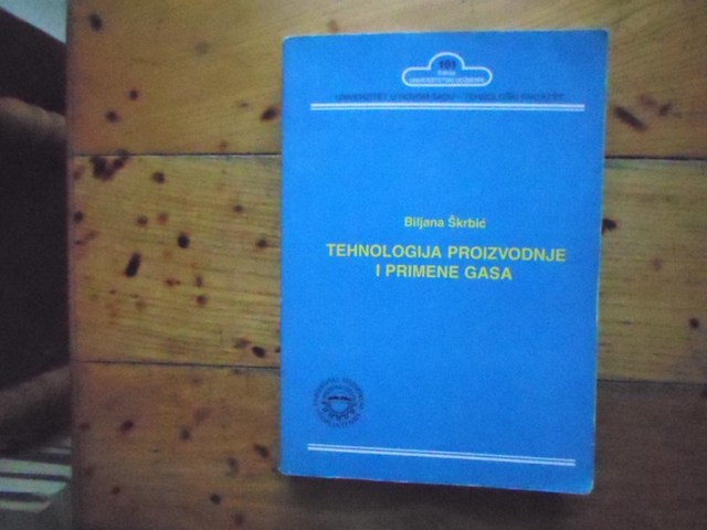 BILJANA ŠKRBIĆ-TEHNOLOGIJIA PROIZVODNJE I PRIMENE GASA