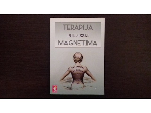 TERAPIJA MAGNETIMA,Piter Rouz