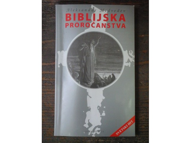 Aleksandar Medvedev: BIBLIJSKA PROROČANSTVA
