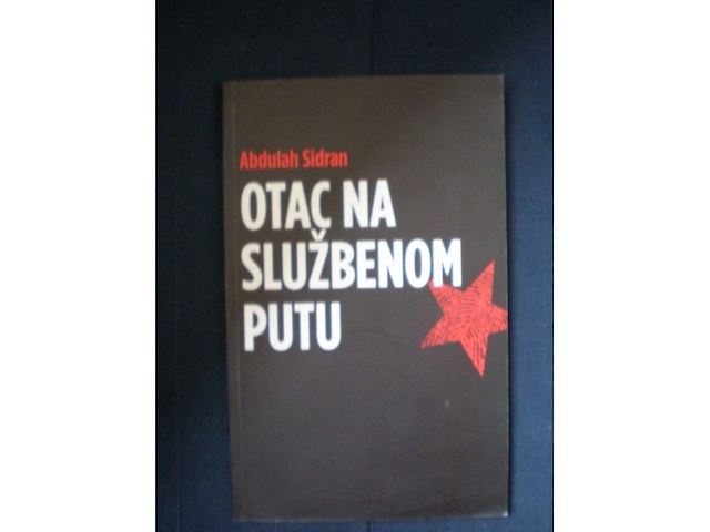 OTAC NA SLUŽBENOM PUTU  - Abdulah Sidran