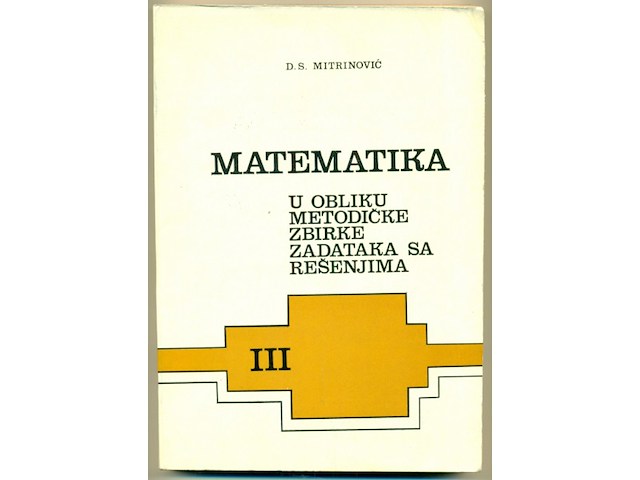 MATEM. u obliku metodičke zbirke zadat. sa rešenj. III